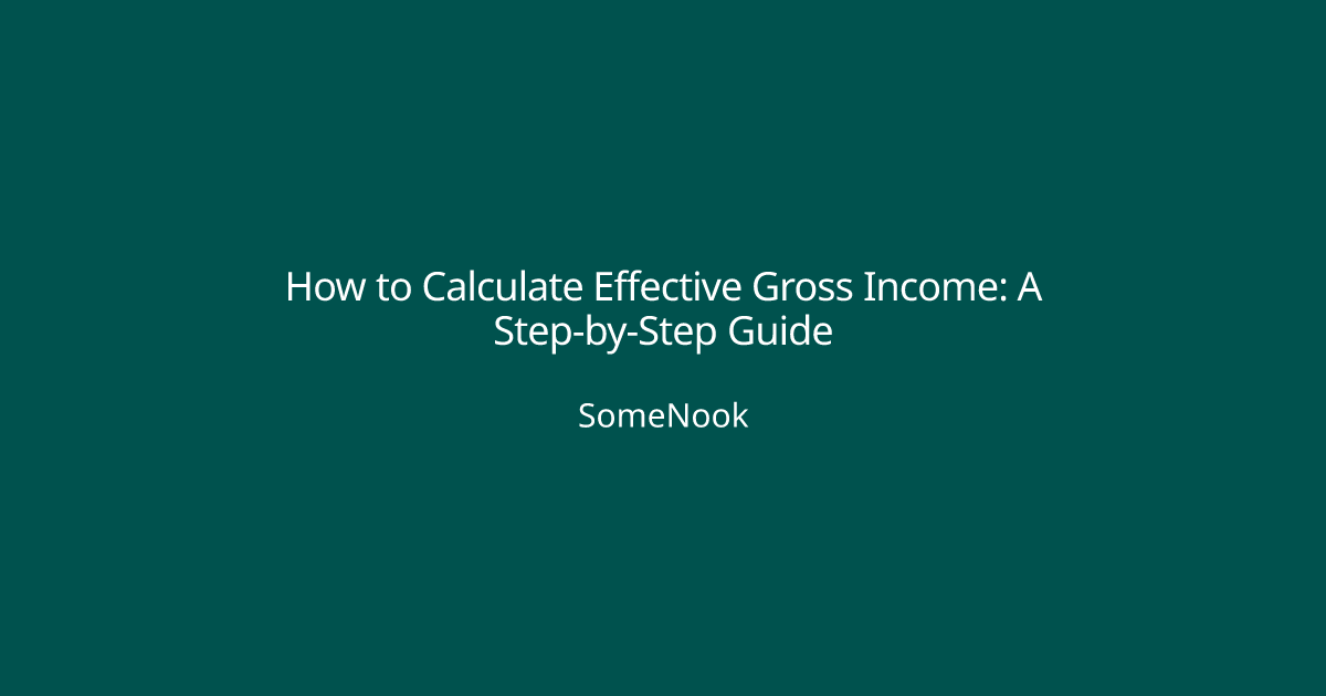 How to Calculate Effective Gross Income: A Step-by-Step Guide